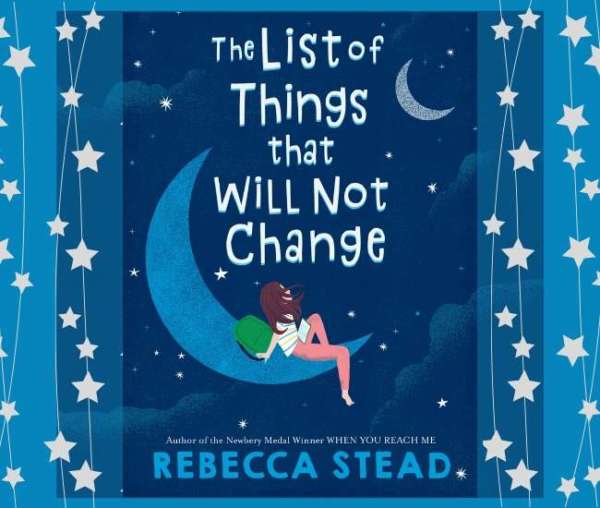 The List of Things That Will Not Change by Rebecca Stead | BookTrib.