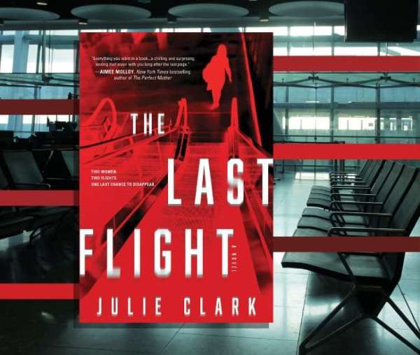The Last Flight by Julie Clark | BookTrib.