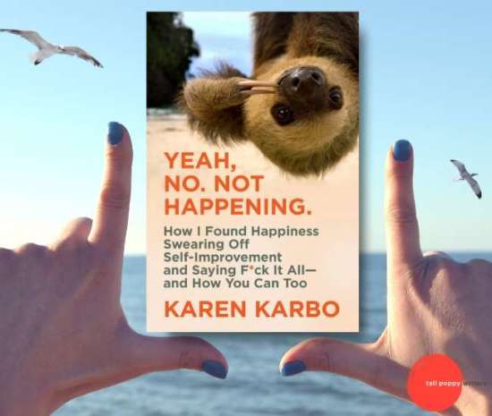 Saying Goodbye to the Imprisonment of Self-Improvement With “Yeah, No ...