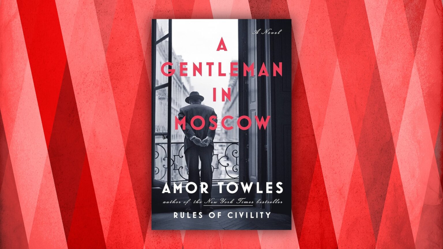 A Gentleman in Moscow By Amor Towles | BookTrib.