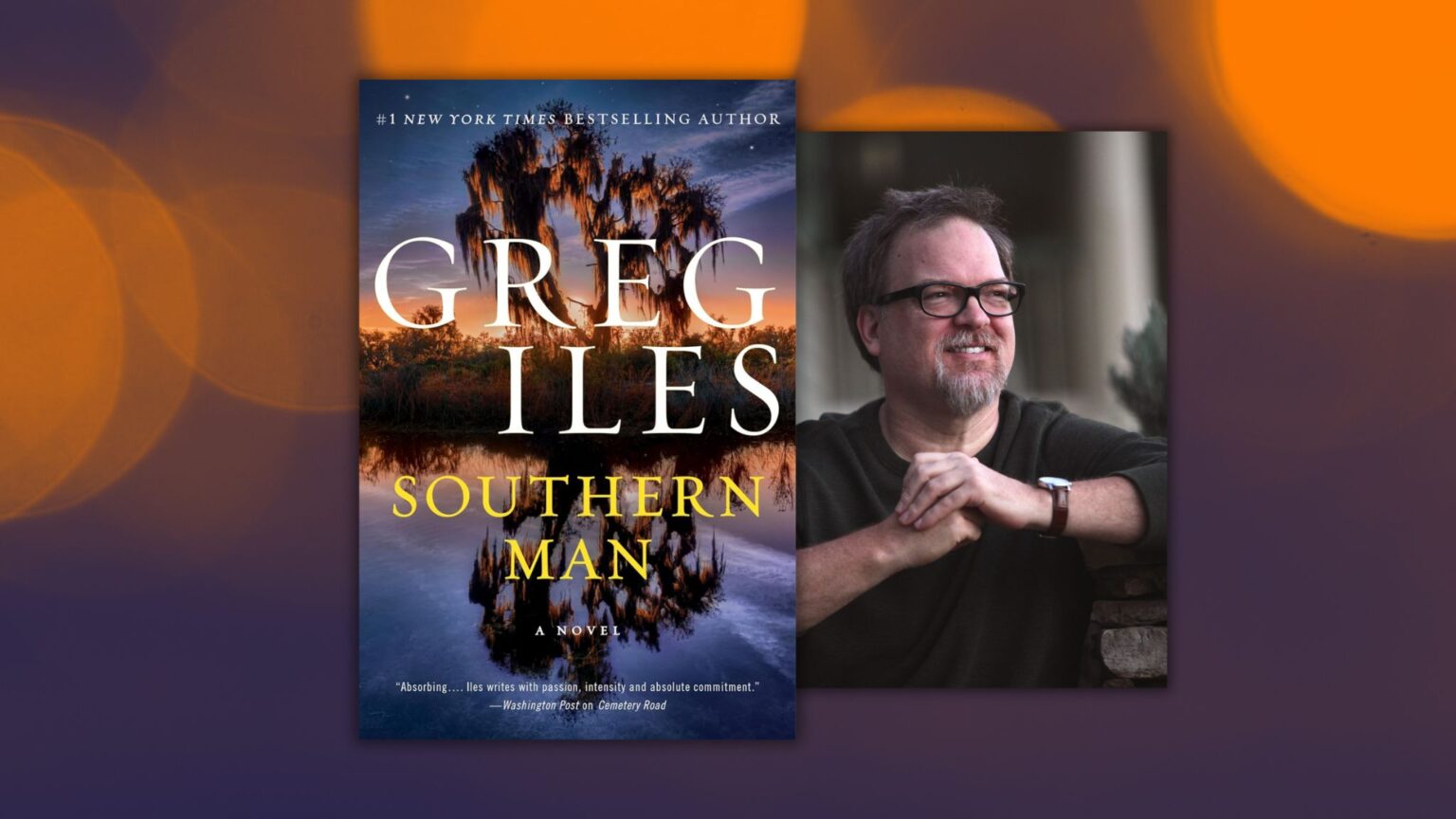 Greg Iles Talks About His Latest “Penn Cage” Thriller, “Southern Man ...